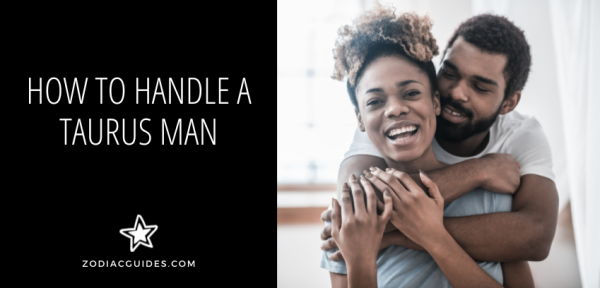 How to Handle a Taurus Man (10 Dating Rules Not to Break)