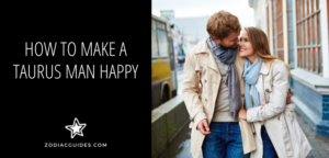 How to Make a Taurus Man Happy (15 Tips to Make Him Feel Good)