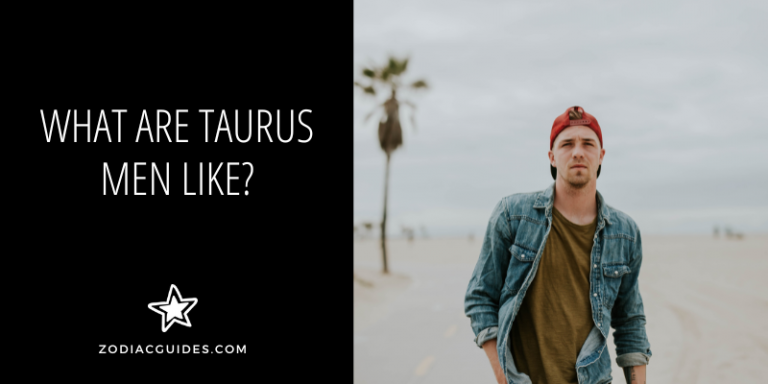 What Are Taurus Men Like? (27 Personality Traits to Prepare For)
